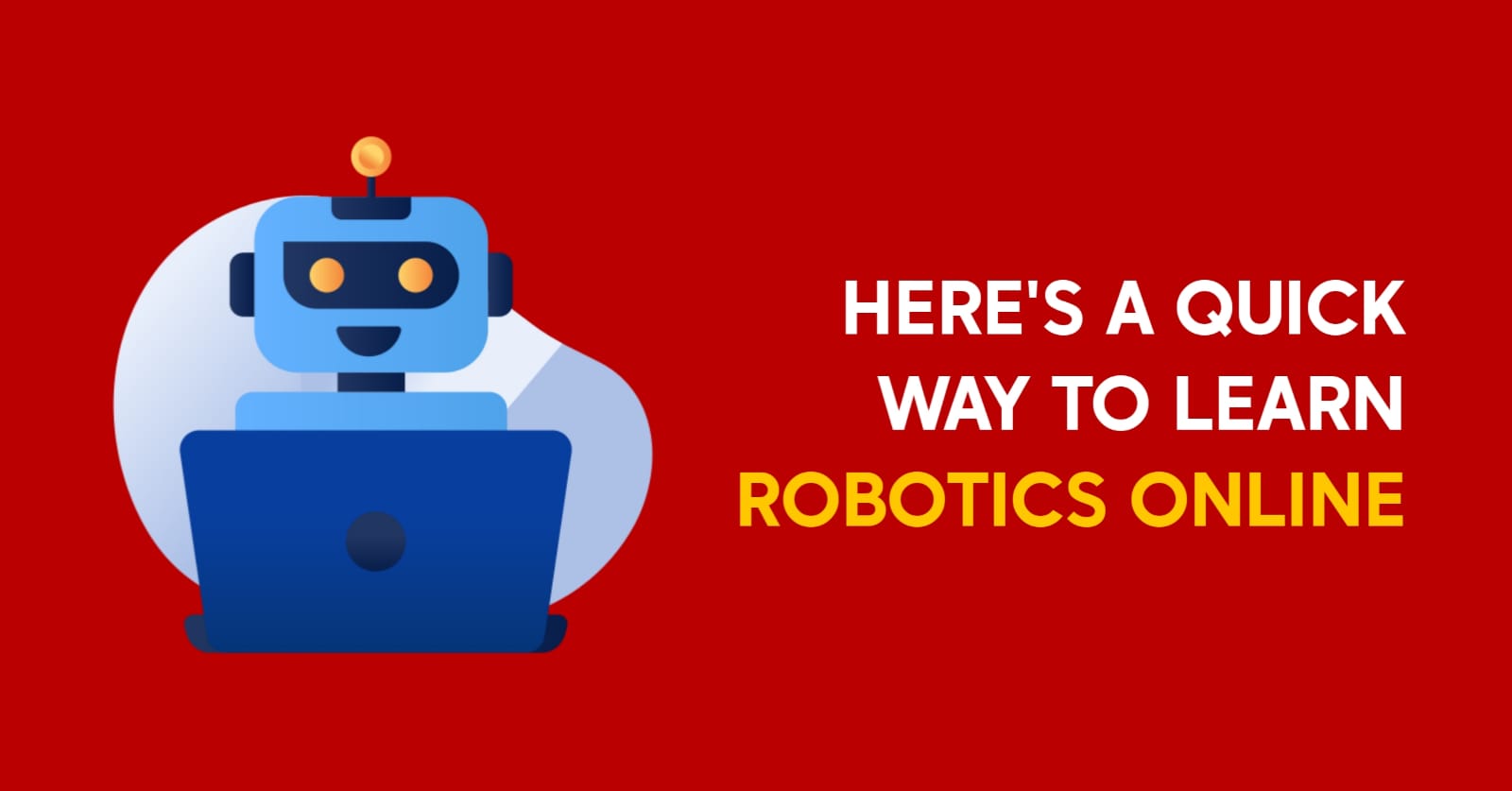 Here s A Quick Way To Learn Robotics Online